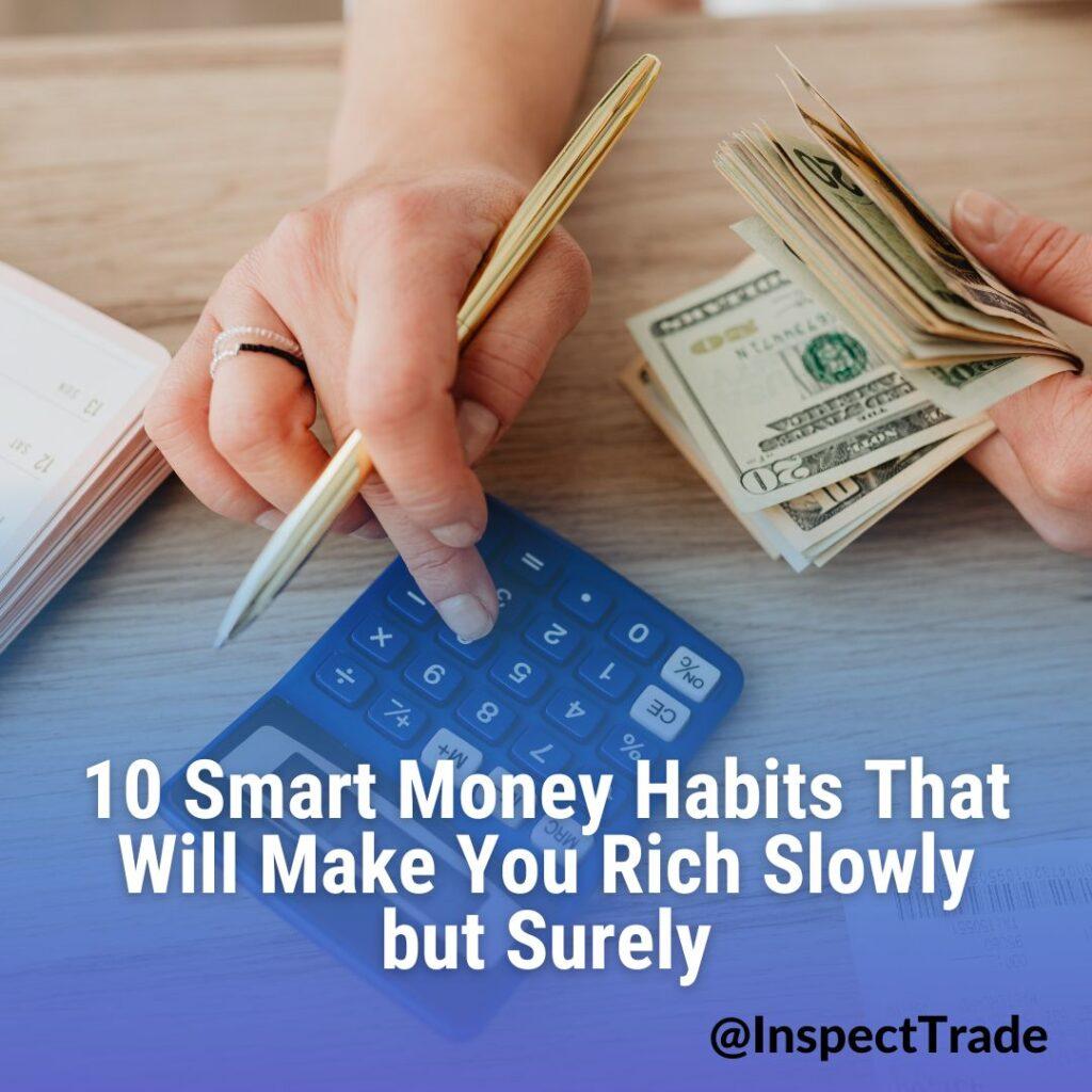 10 Smart Money Habits That Will Make You Rich Slowly But Surely ...